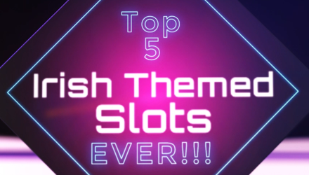 Top 5 Video: The Best Irish Themed Slots That You Can Play Right Now